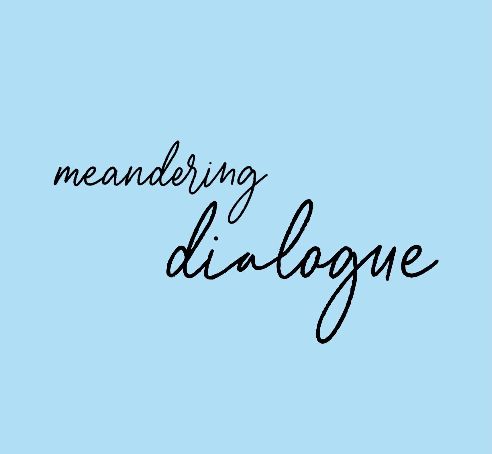 Meandering Dialogue – Anna Britton